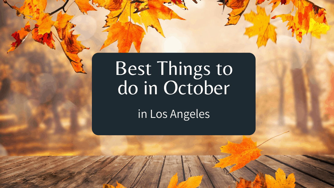 50 Fantastic Things to Do in Los Angeles in October