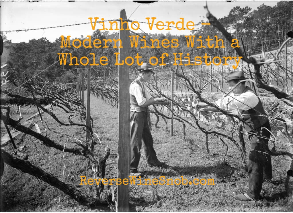 Vinho Verde - Modern Wines With A Whole Lot of History