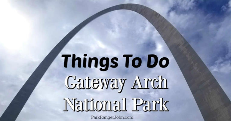 THINGS TO DO GATEWAY ARCH NATIONAL PARK - MISSOURI