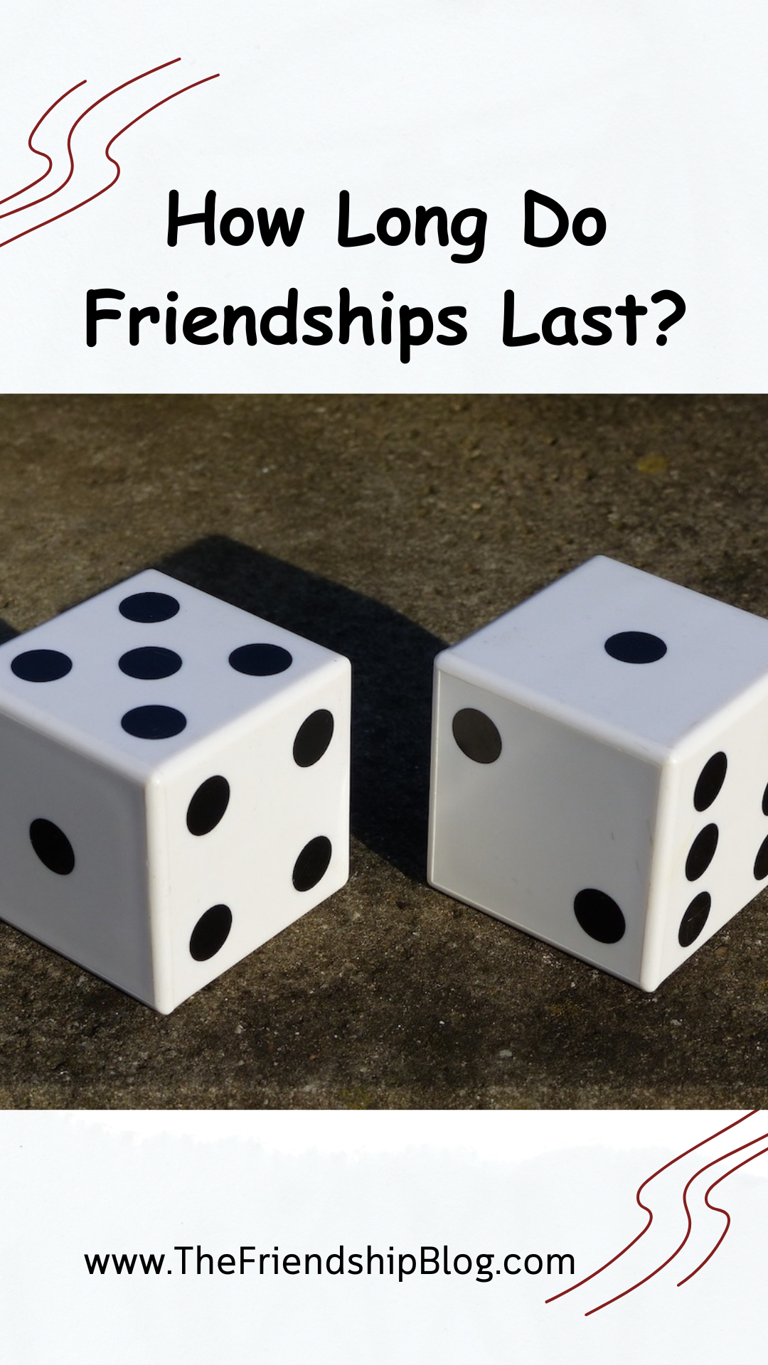 How Long Do Friendships Last?