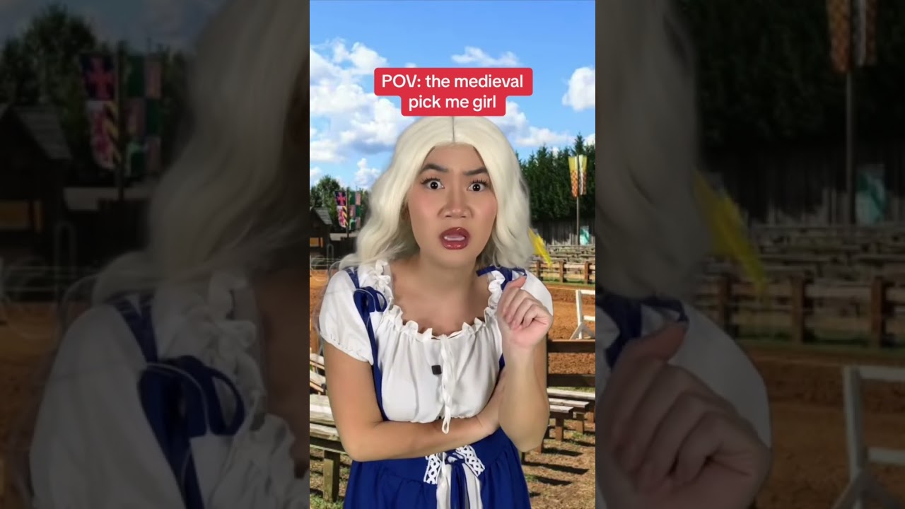 POV The Medieval Pick Me Girl
