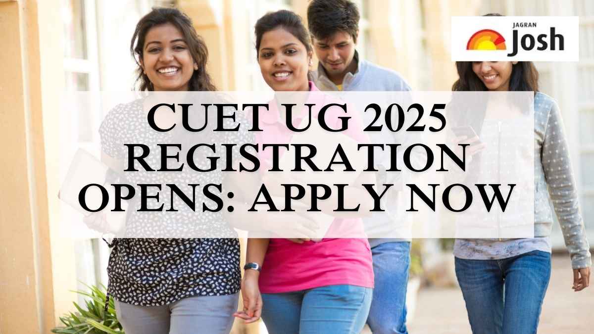 CUET UG 2025 Registration: Application Form (OUT), Detailed ...