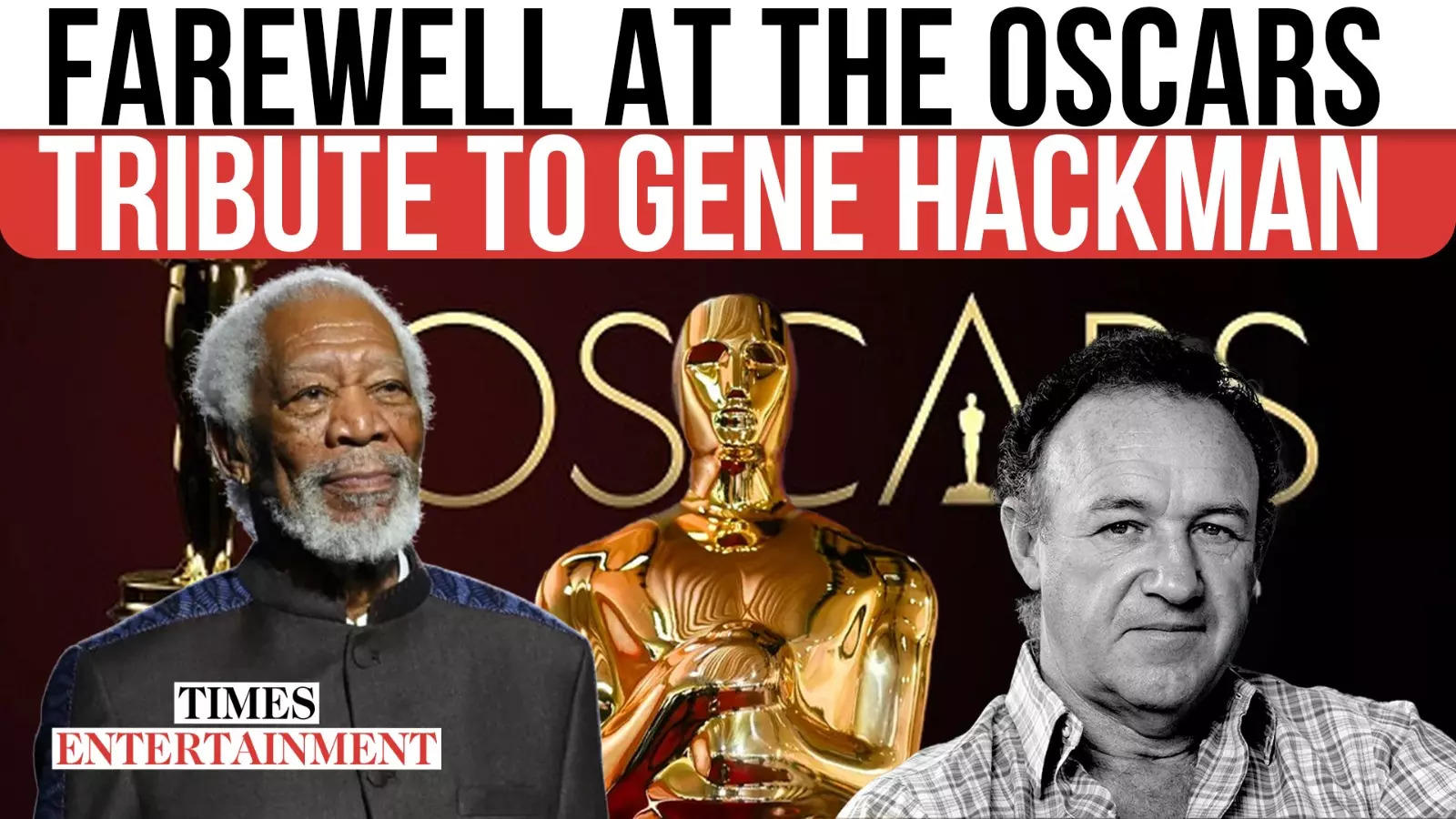 Oscars 2025 To Honour Gene Hackman: Morgan Freeman Leads Tribute Amid ...