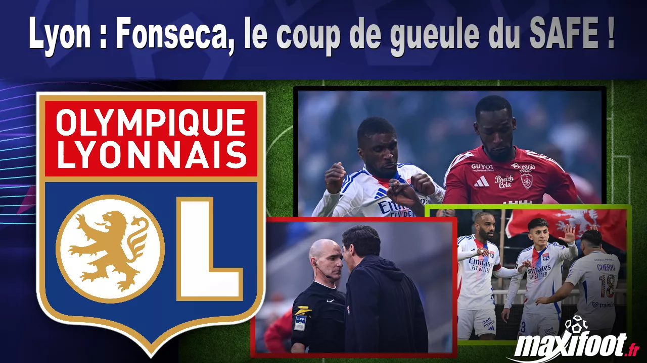 Lyon : Fonseca, le coup de gueule du SAFE