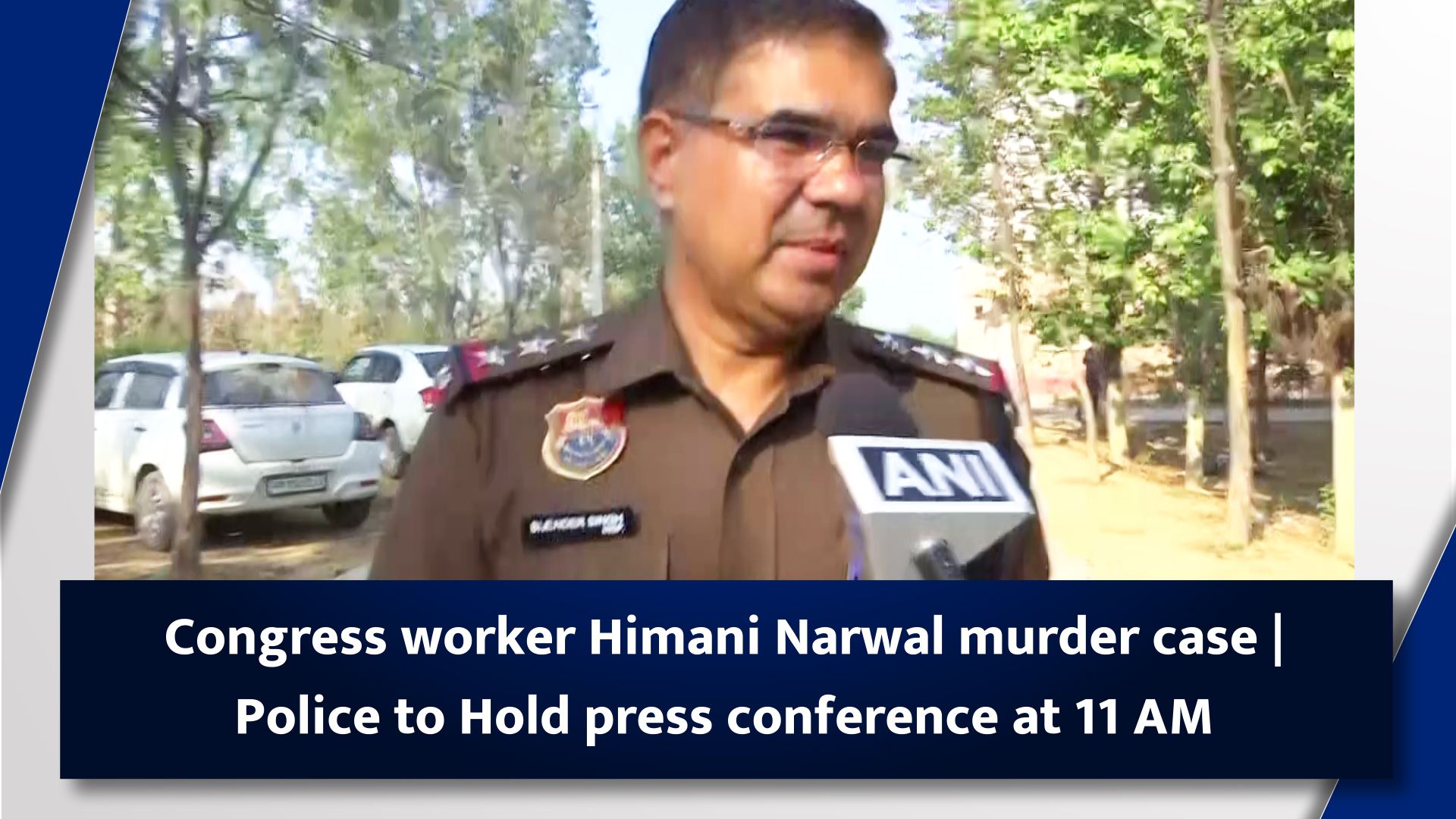 Congress worker Himani Narwal murder case | Police to Hold press conference at 11 AM