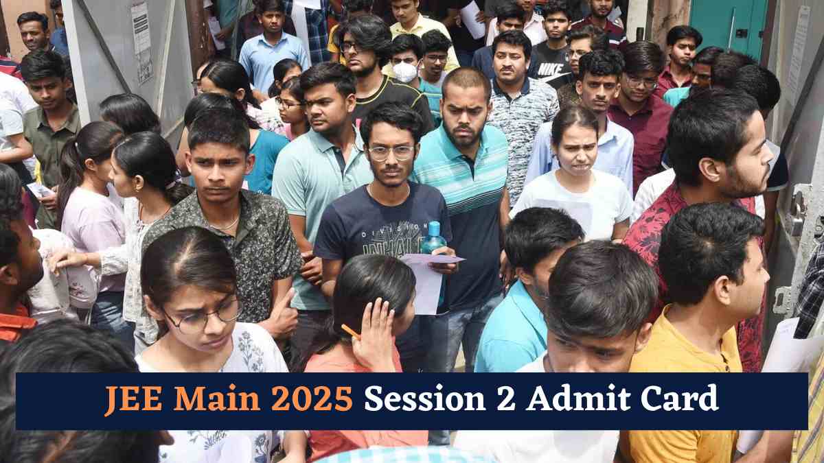JEE Main 2025 Session 2 Admit Card: When Will NTA Release Exam City ...