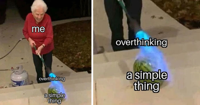 32 Funny Posts For People Who Tend To Overthink Every Single Moment Of ...