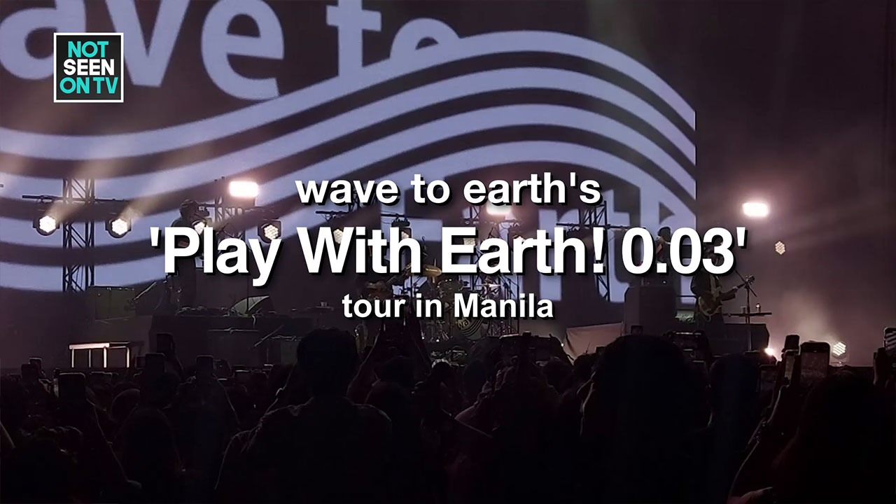 Not Seen on TV: wave to earth's 'Play With Earth! 0.03' tour in Manila