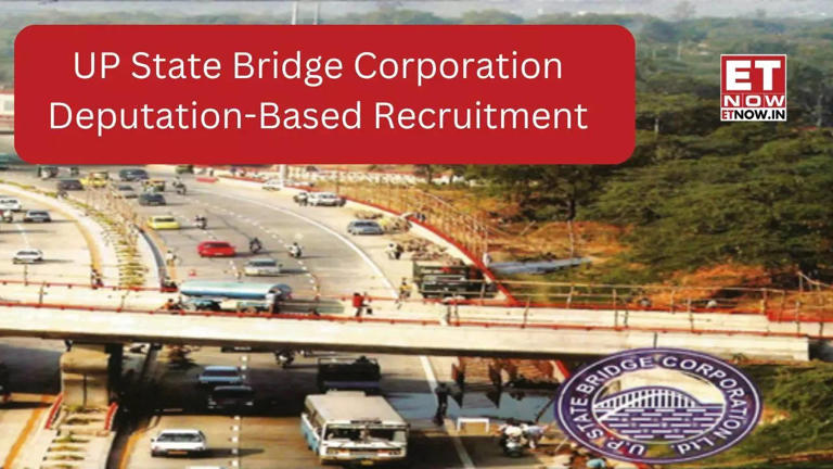 UP State Bridge Corporation Announces Deputation-Based Recruitment ...