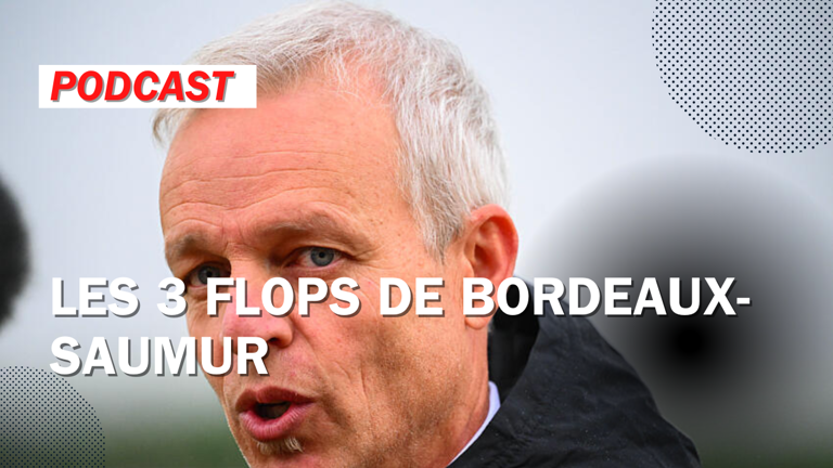 Girondins : les 3 flops de Bordeaux-Saumur (0-1)