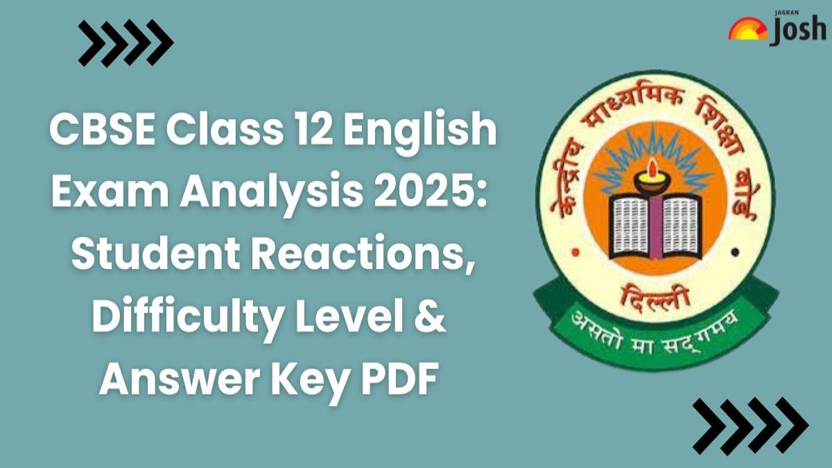CBSE Class 12 English Exam Analysis 2025: Student Reactions, Difficulty ...