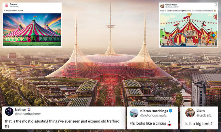 Man United's new £2bn stadium is branded 'a CIRCUS TENT' by fans as ...