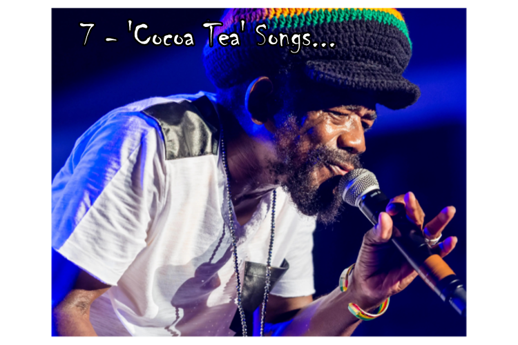 7 Cocoa Tea Songs to Remember the Reggae Legend Who Passed Away at 65.