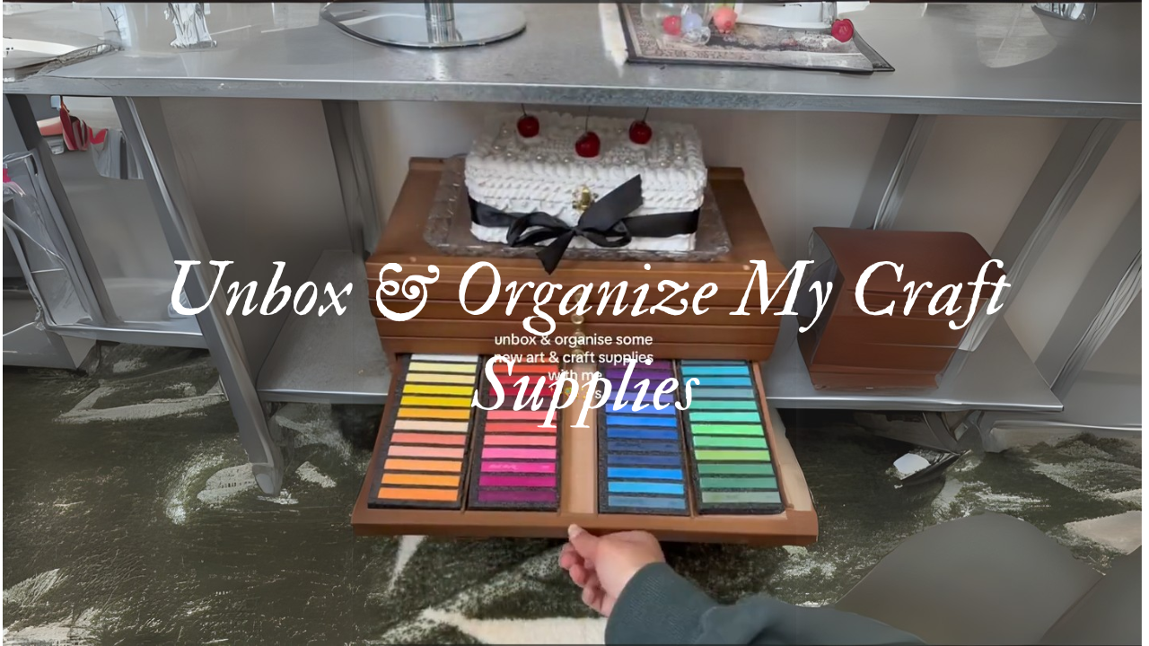 Unbox & Organize My Craft Supplies – Satisfying and Fun!