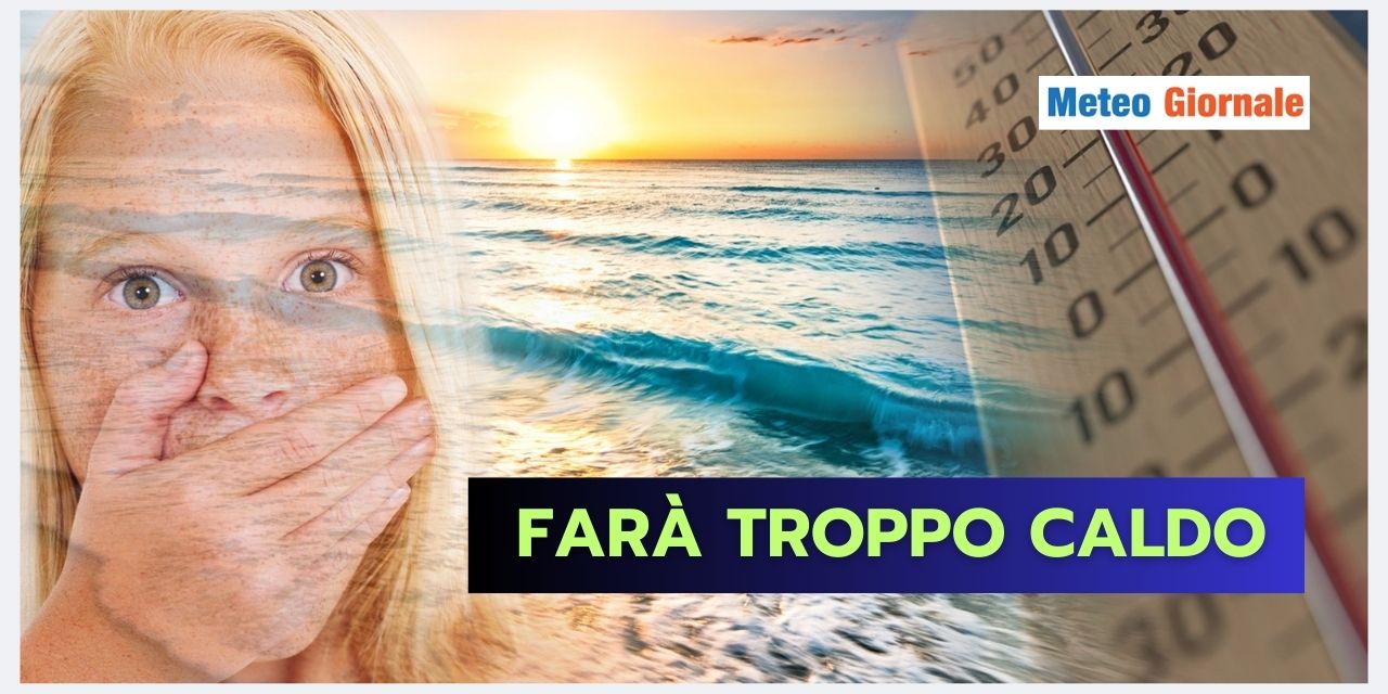 Meteo: in arrivo TROPPO CALDO in queste Regioni, quasi 30 GRADI
