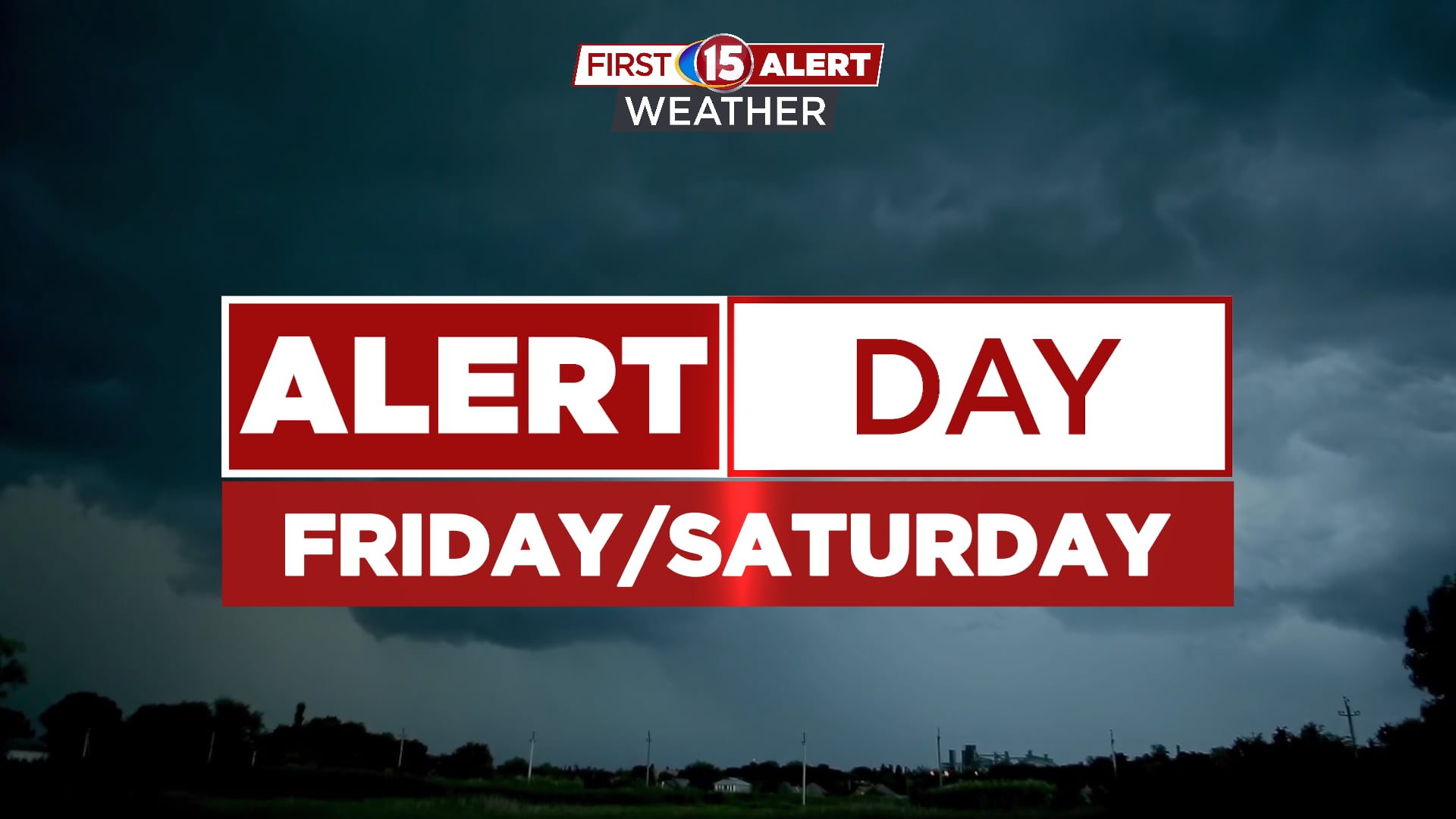FIRST ALERT DAYS - Strong to Severe Storms Friday Night