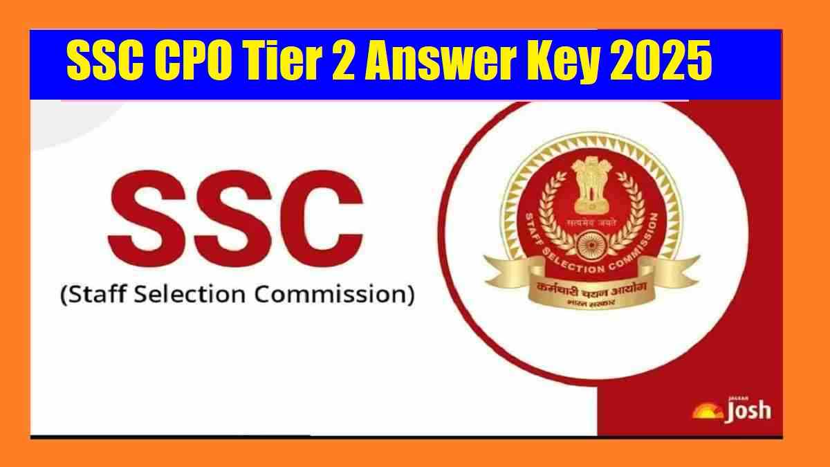 SSC CPO Tier 2 Answer Key 2025 OUT at ssc.gov.in: Check steps to ...