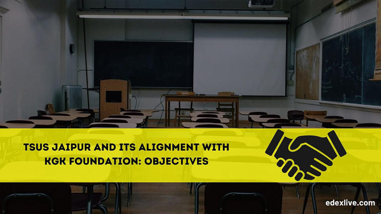 TSUS Jaipur and its alignment with KGK Foundation: Objectives