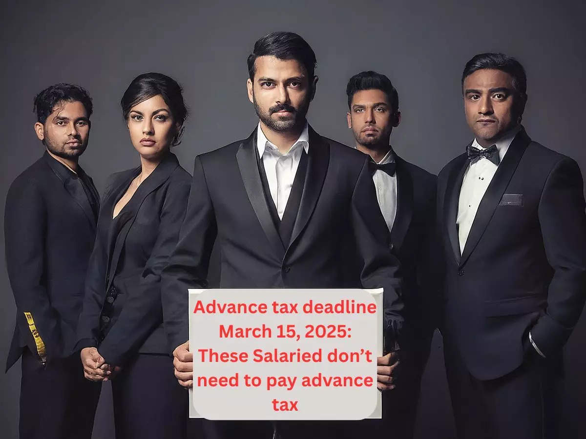 Advance tax deadline March 15, 2025: These salaried individuals don’t ... Advance tax deadline March 15, 2025: These salaried individuals don’t ...