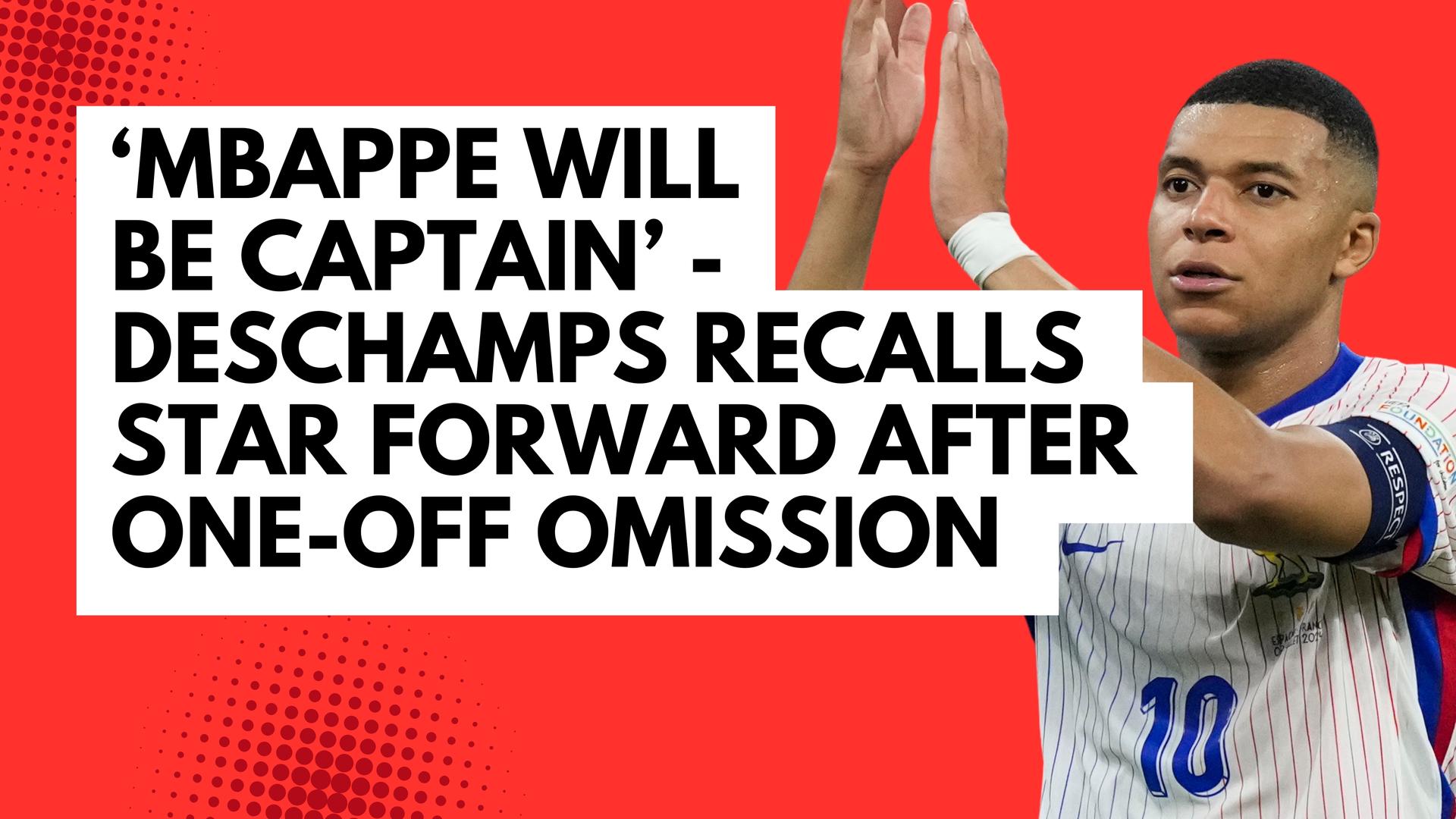 'Mbappe will be captain' - France boss Didier Deschamps recalls star ...