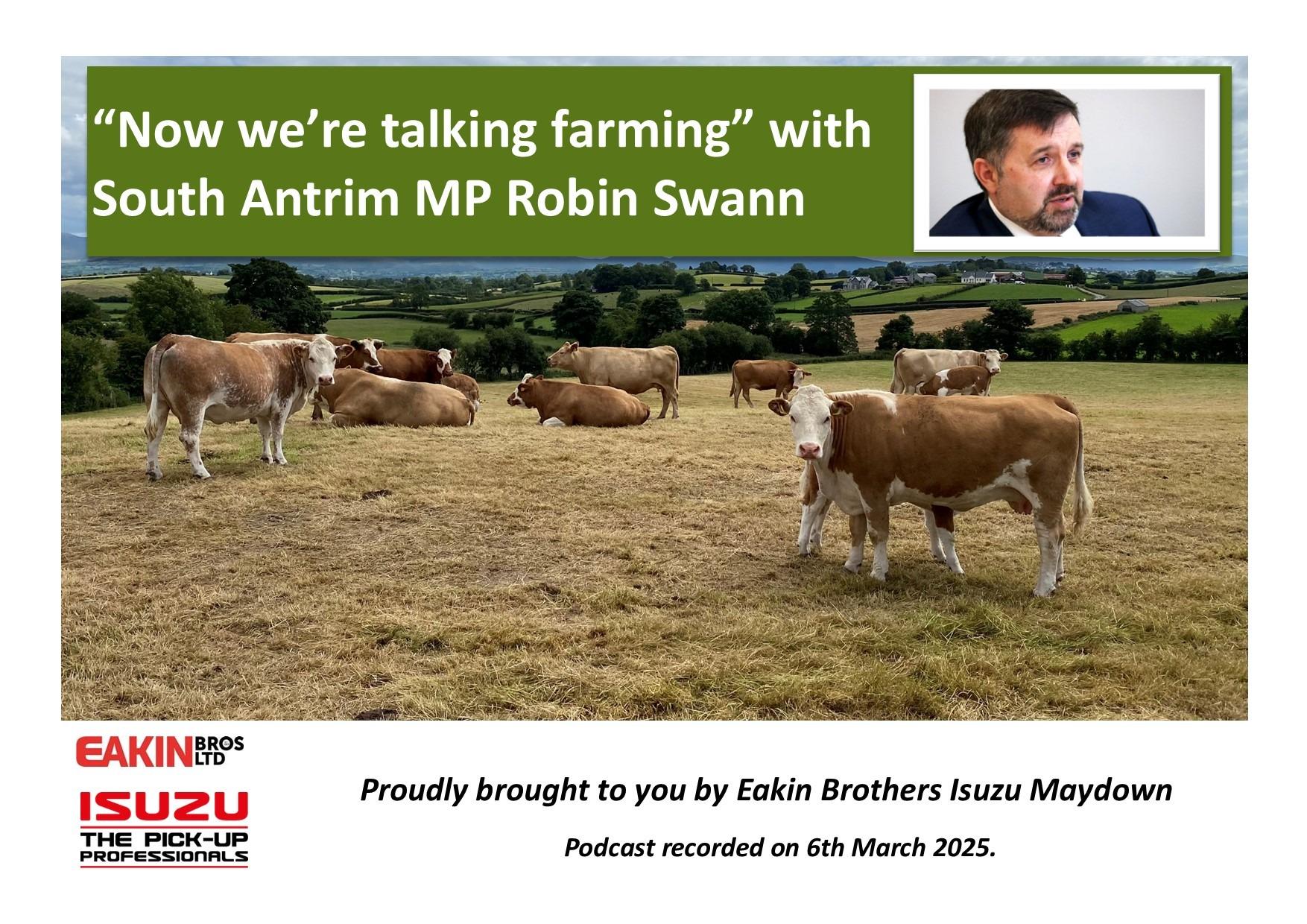 Watch: New podcast ‘Now we're talking farming’ – with MP Robin Swann