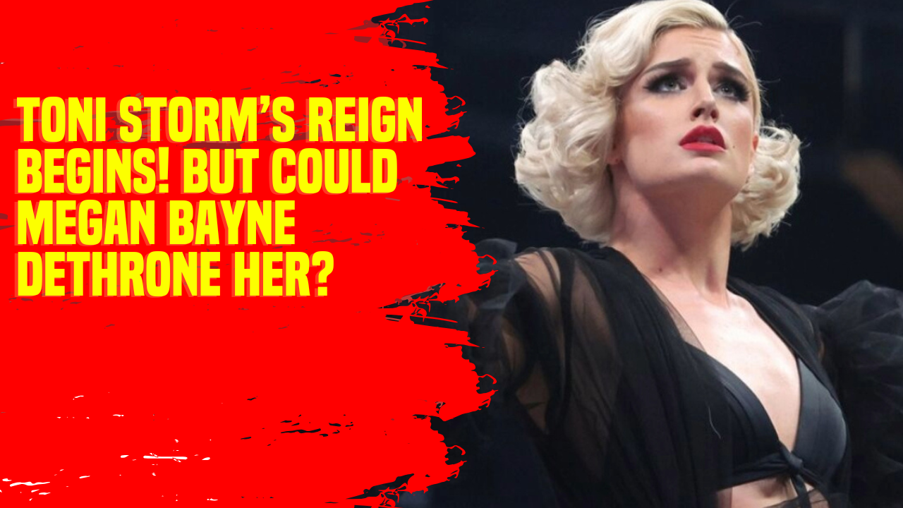 Toni Storm’s Reign Begins! But Could Megan Bayne Dethrone Her # ...