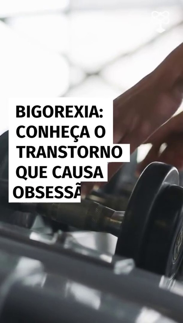 Bigorexia: conheça o transtorno que causa obsessão em jovens