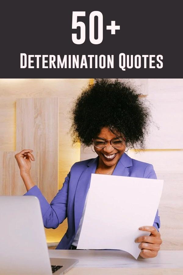 50+ Determination Quotes To Keep You Focused & Motivated