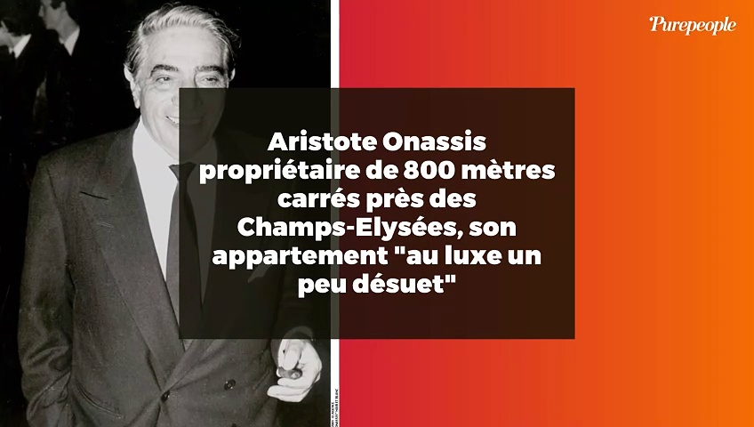 Aristote Onassis propriétaire de 800 mètres carrés près des Champs-Elysées, son appartement "au ...