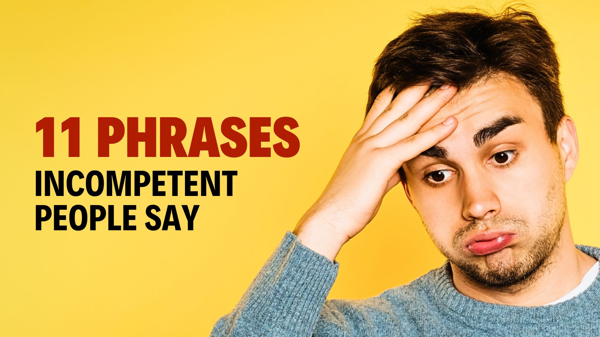 11 Phrases Truly Incompetent People Say Often, According To Psychology