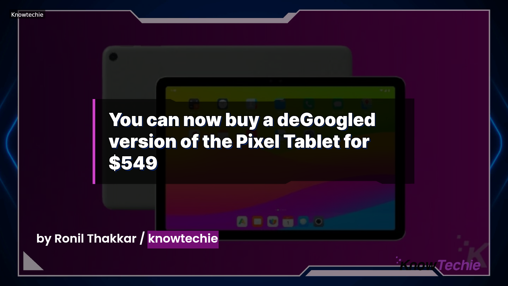 You can now buy a deGoogled version of the Pixel Tablet for $549