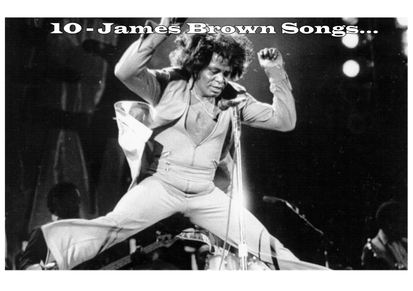 12 James Brown Songs That Define the Godfather of Soul’s Legacy.