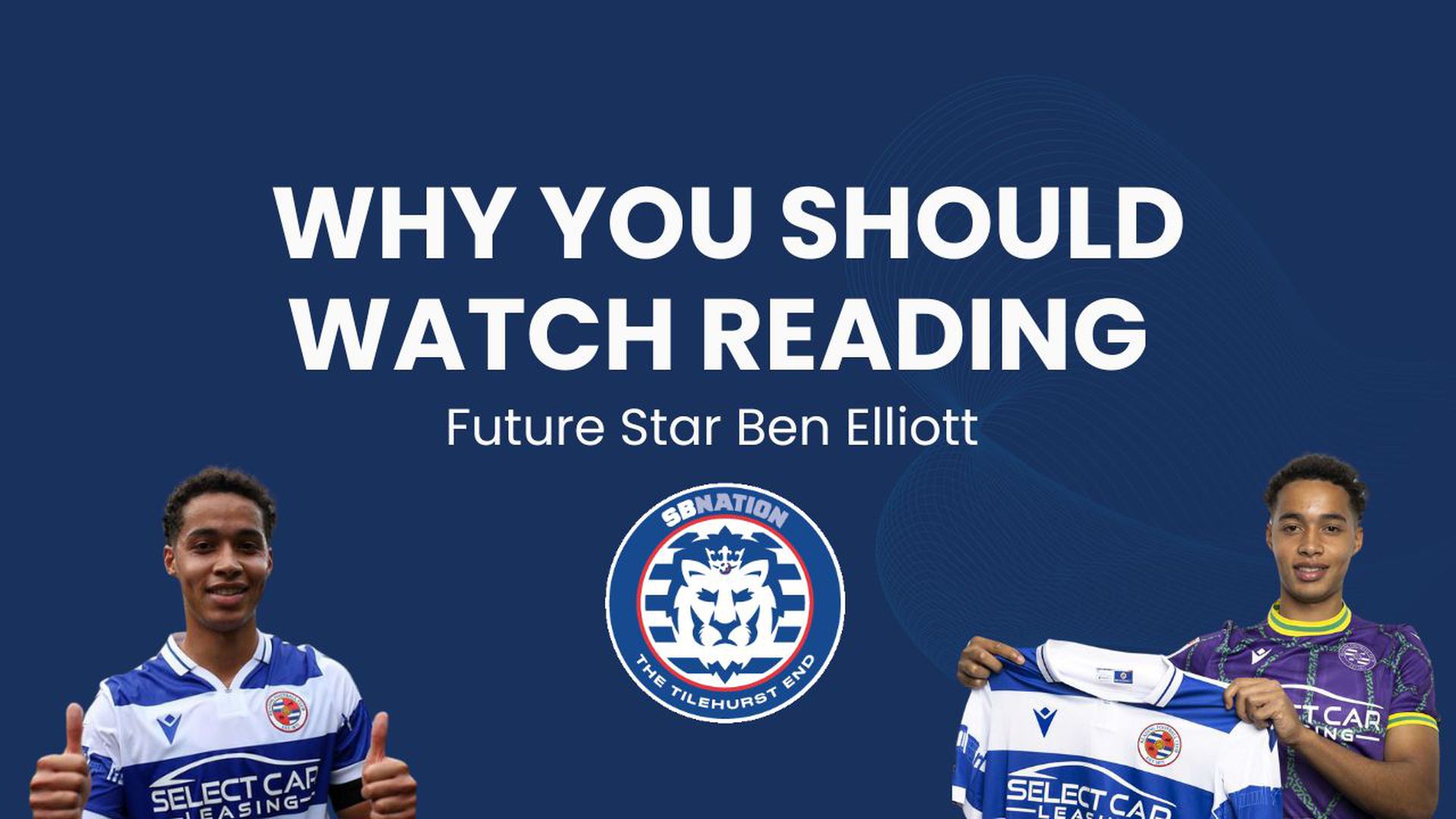 Why You Should Watch Reading: Future Star Ben Elliott