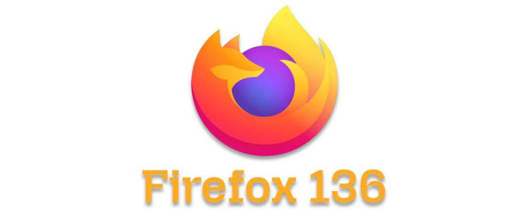 Le novità di Firefox 136 da poco rilasciato da Mozilla