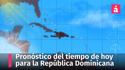 Pronóstico del Tiempo para República Dominicana hoy martes 4 y mañana ...