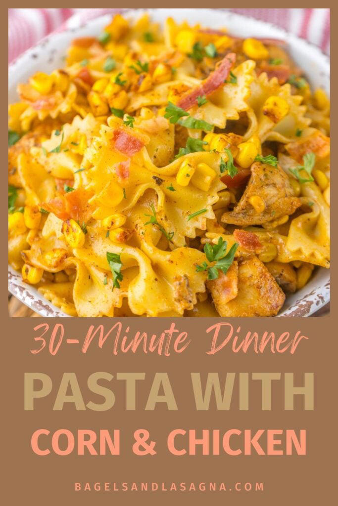 30 Minute Creamy Chicken Corn and Pasta