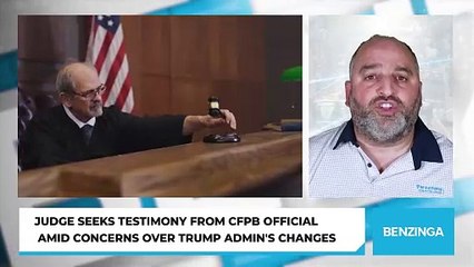 Judge Seeks Testimony From CFPB Official Amid Concerns Over Trump Admin ...