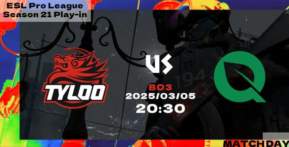 EPL S21入围赛今日赛程：TYLOO生死战对阵FlyQuest