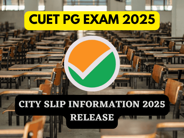 CUET PG 2025: Exam City Intimation Slip (Expected Today), Exam From ...