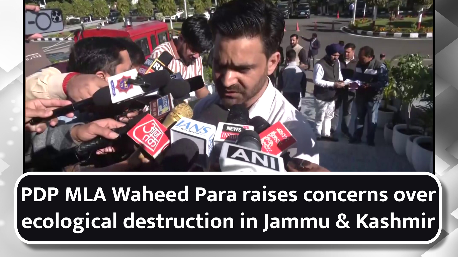 PDP MLA Waheed Para raises concerns over ecological destruction in Jammu and Kashmir