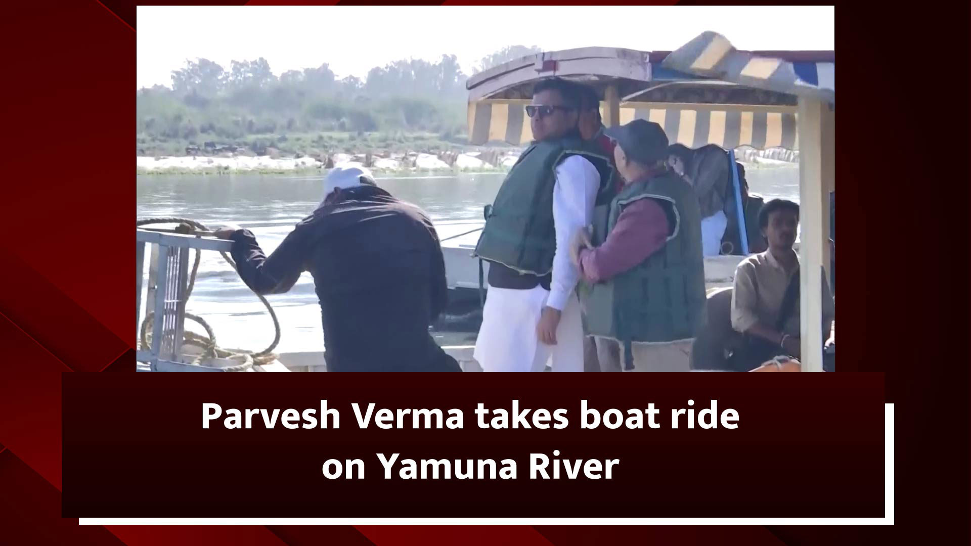 Parvesh Verma takes boat ride on Yamuna River Parvesh Verma takes boat ride on Yamuna River