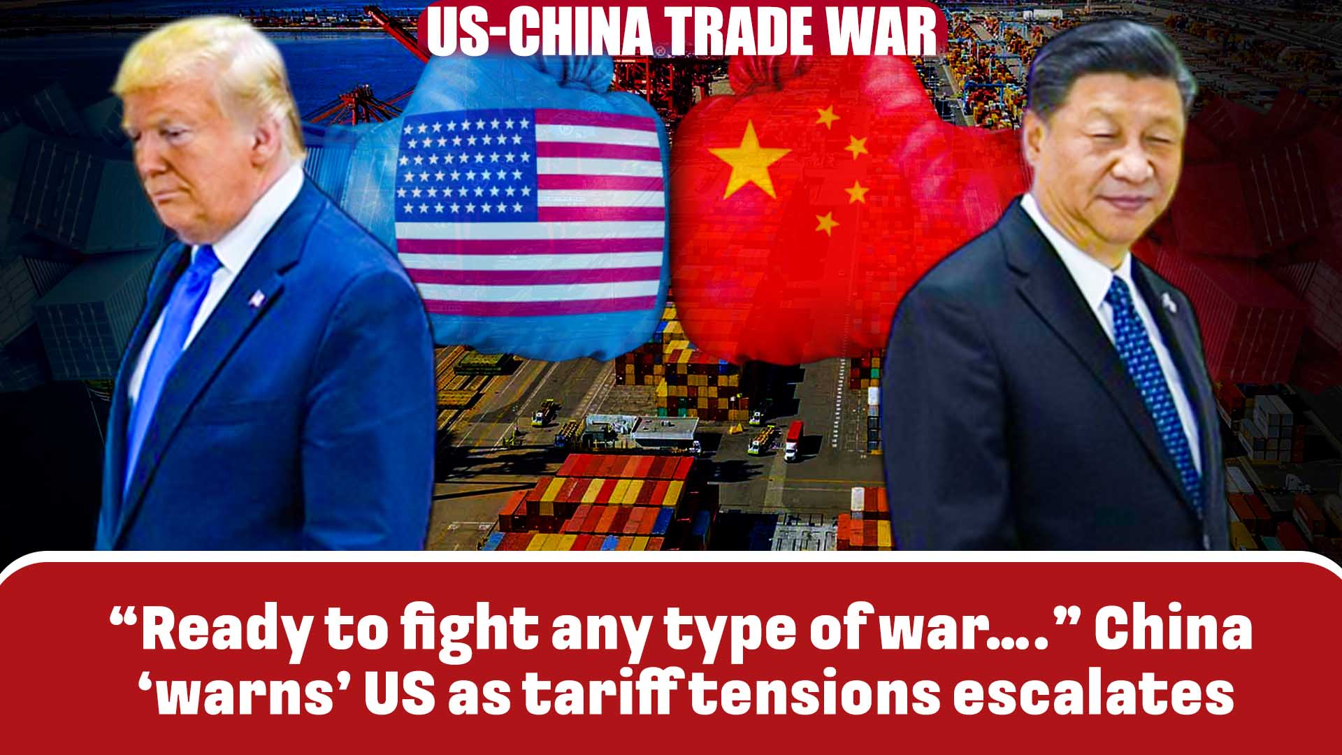 “Ready to fight any type of war….” China ‘warns’ US as tariff tensions ...