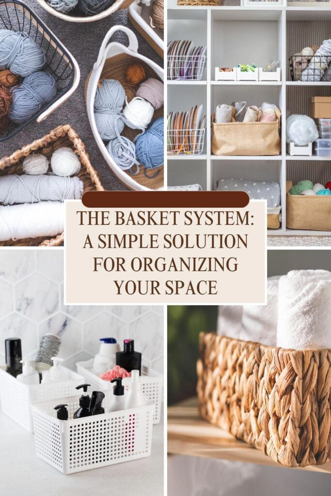 The Basket System: A Simple Solution for Organizing Your Space