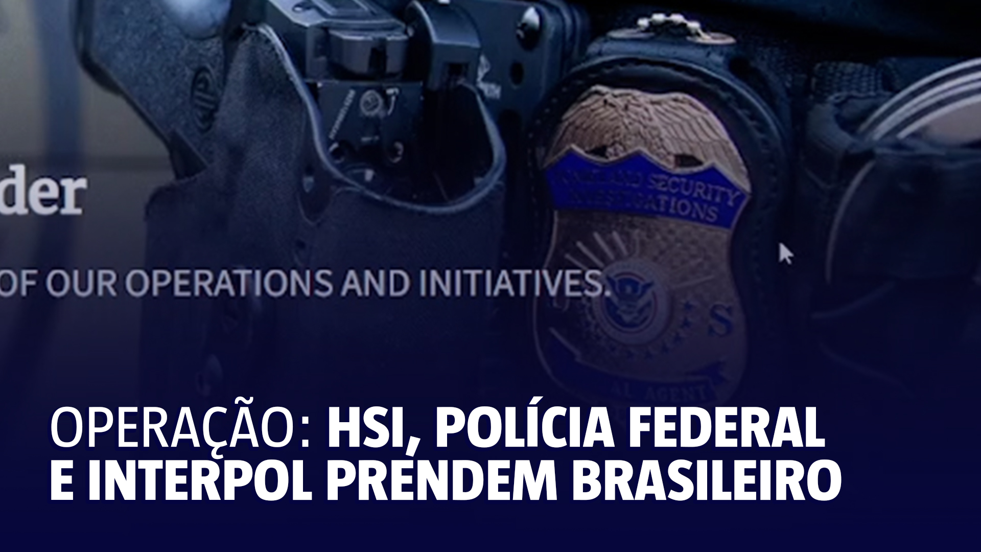 Operação com Homeland Security, Polícia Federal e Interpol prende ...