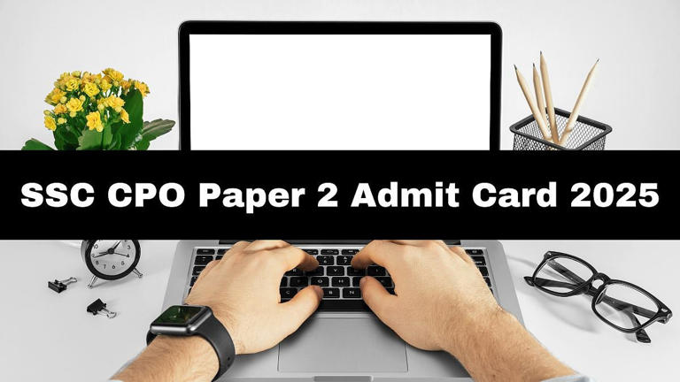 SSC CPO Paper 2 Admit Card 2025 To be Released Today At ssc.gov.in ...