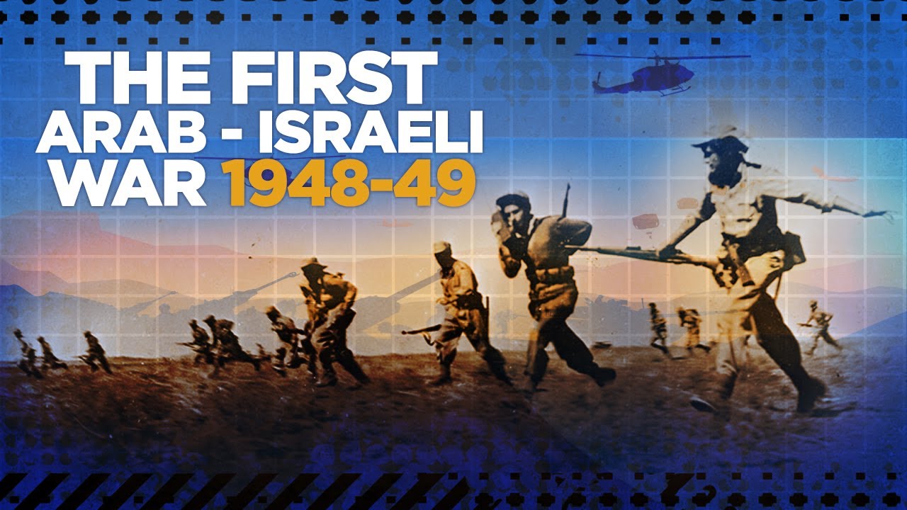 First Arab - Israeli War 1948 | COLD WAR