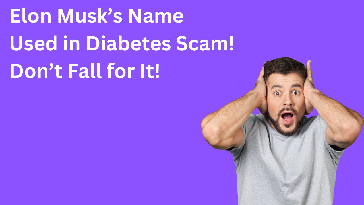 Scammers Use Elon Musk in Fake Diabetes Cure Ads on Facebook! (Bogus ...