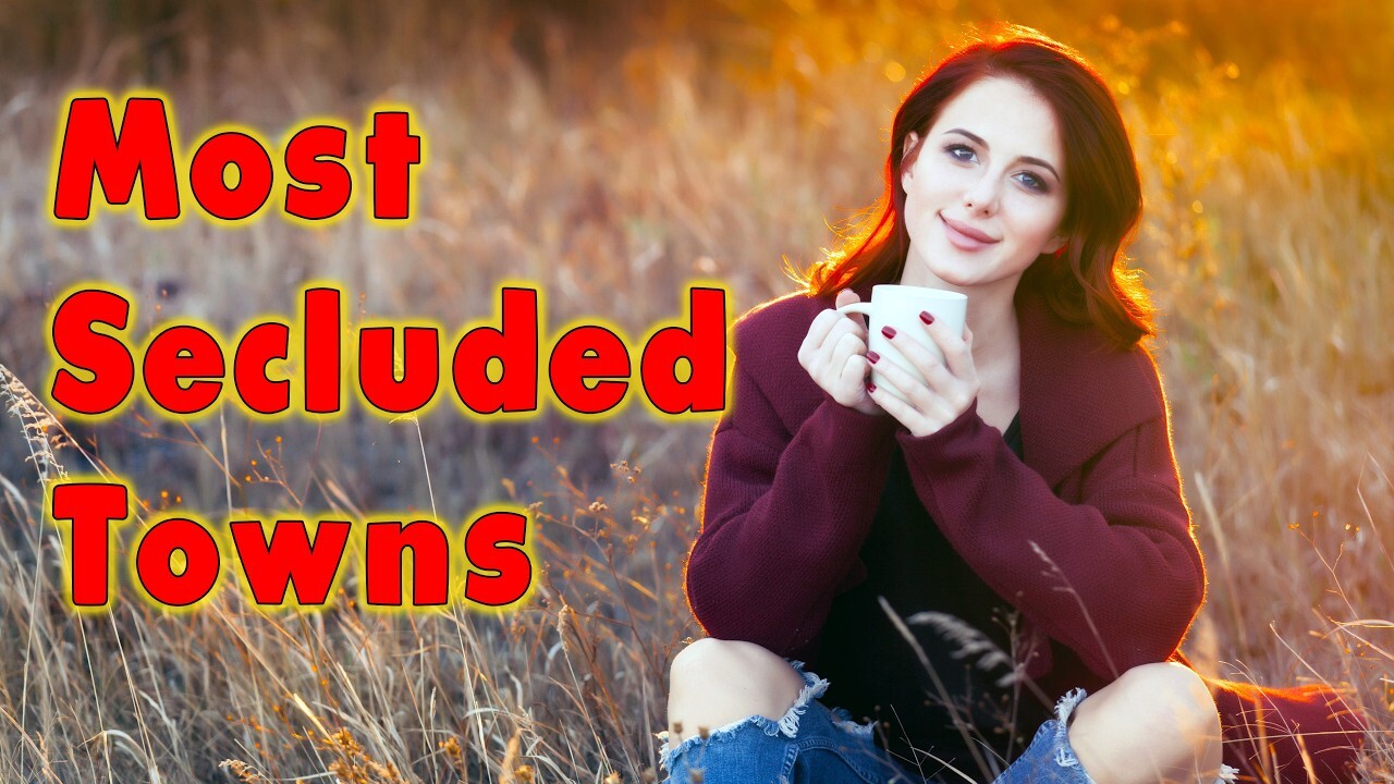 10 Of AMERICA'S Most Secluded Towns