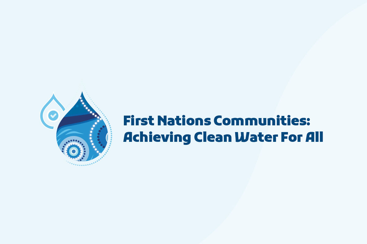 Achieving clean drinking water in First Nations communities