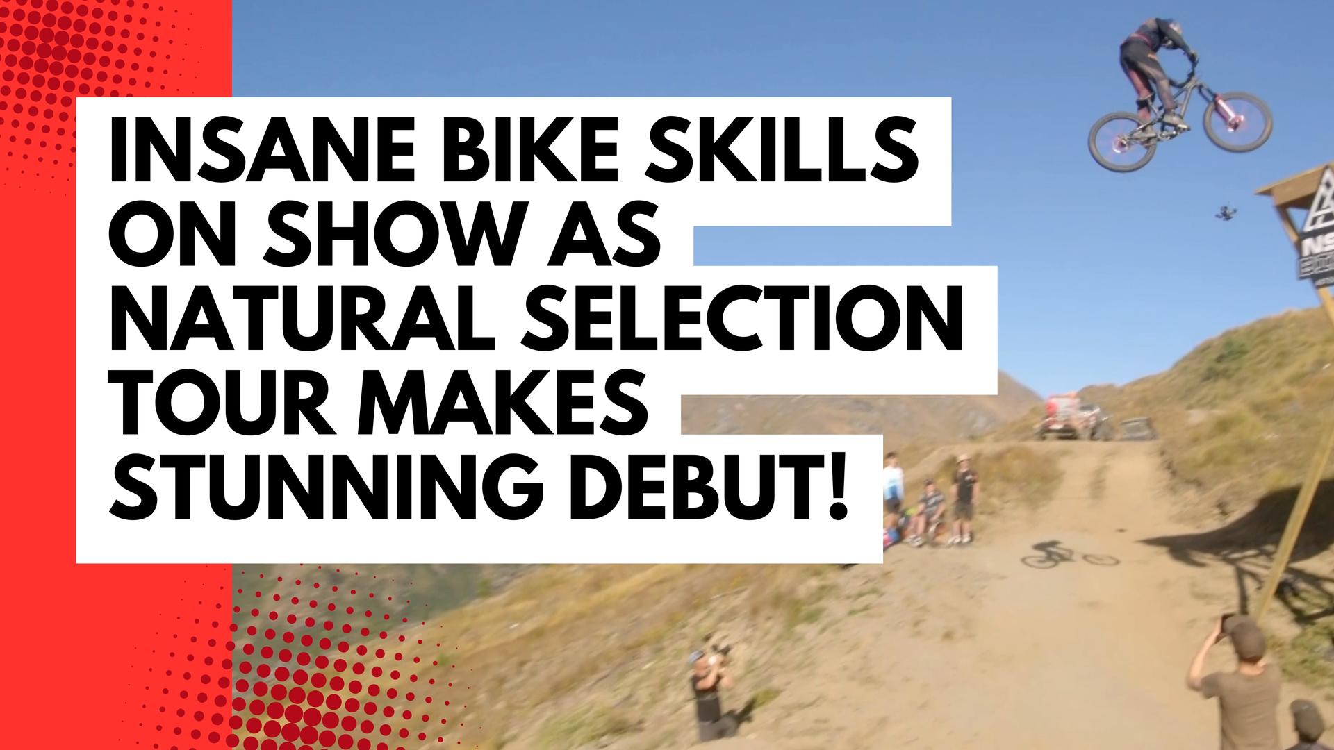 Insane bike skills on show as Natural Selection Tour makes a stunning debut in New Zealand